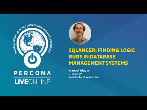 Learn SQLancer Finding Logic Bugs in Database Management System Manuel Rigger Percona Live ...
