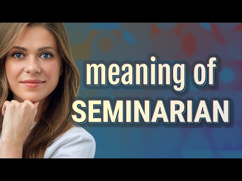 Seminarian | meaning of Seminarian