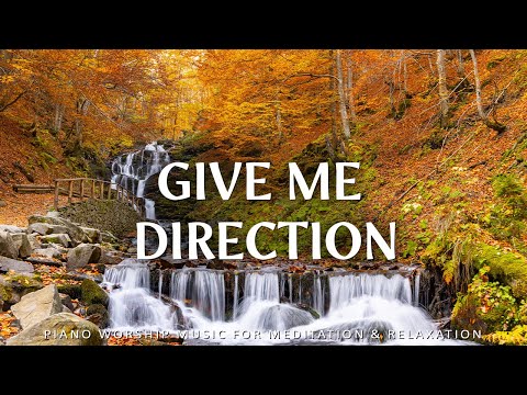 Give Me Direction - Inspiring Bible Verses and Soft Instrumentals in the Beauty of Nature