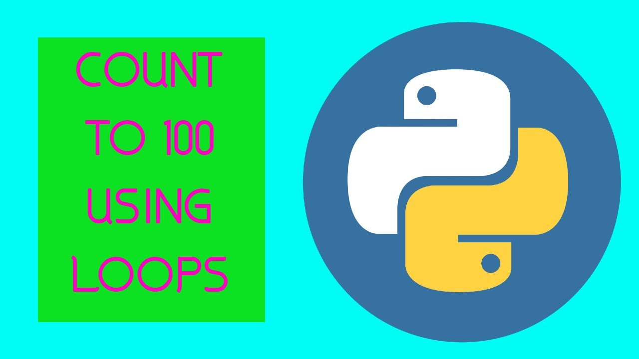 Python: Count To 100 Using Loops