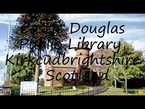 How to pronounce Castle Douglas Public Library, Kirkcudbrightshire, Scotland in English?