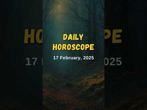 🌠 February 17, 2025 Daily Horoscope Love, Career & Health Predictions for All Zodiac Signs! 🔮✨