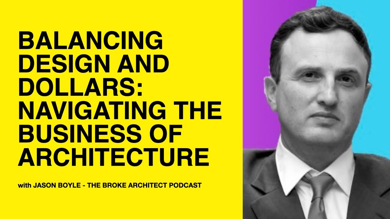 498: Balancing Design and Dollars: Navigating the Business of Architecture with Jason Boyle