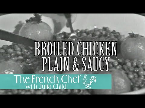 Broiled Chicken Plain And Saucy | The French Chef Season 3 | Julia Child