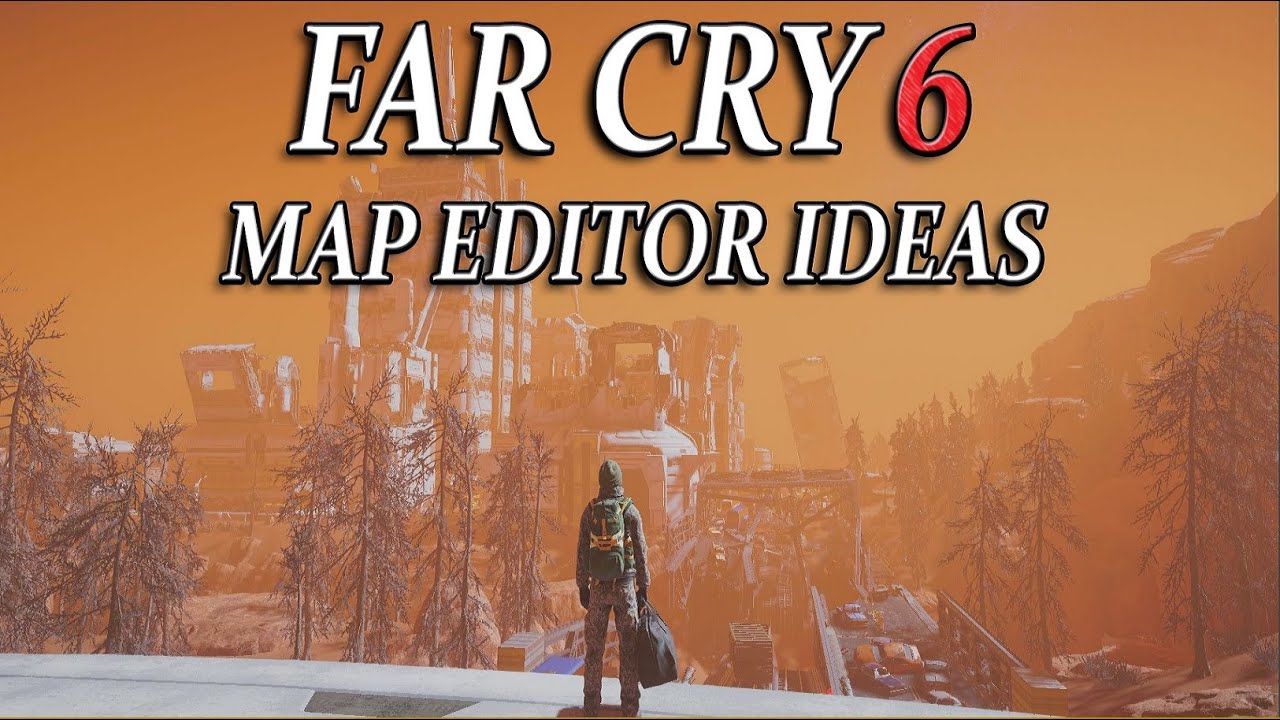 My Ideas For Far Cry 6's Map Editor or Far Cry Arcade 2.0/Frenzy 's Map Editor - What I Hope To See