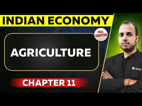 Agriculture FULL CHAPTER | Indian Economy Chapter 11 | UPSC Preparation