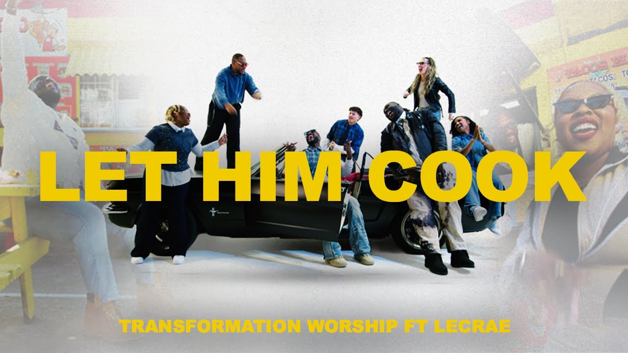 LET HIM COOK [Official Lyric Video] | Transformation Worship