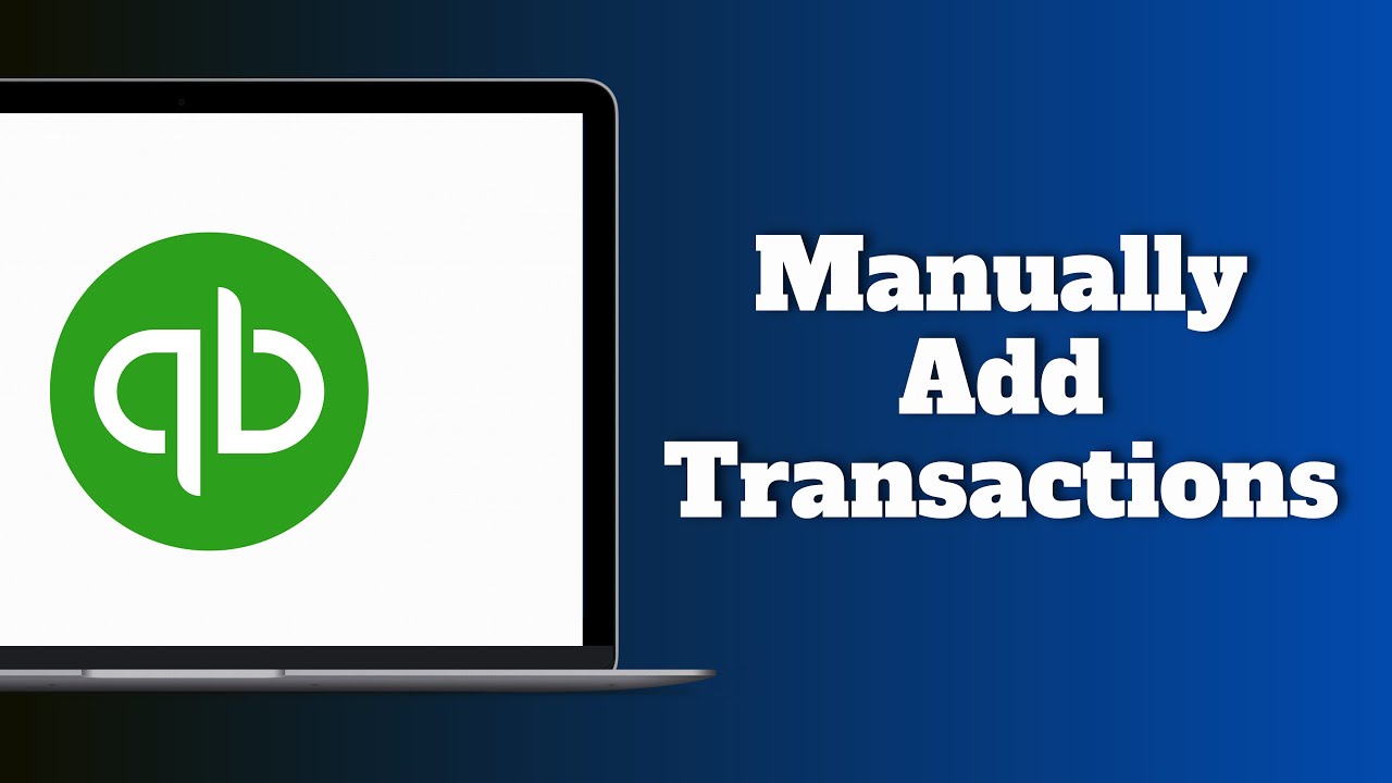 How to Manually Add Transactions on QuickBooks Online