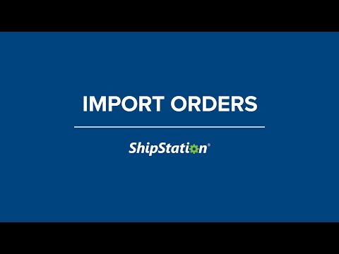Import Orders into ShipStation