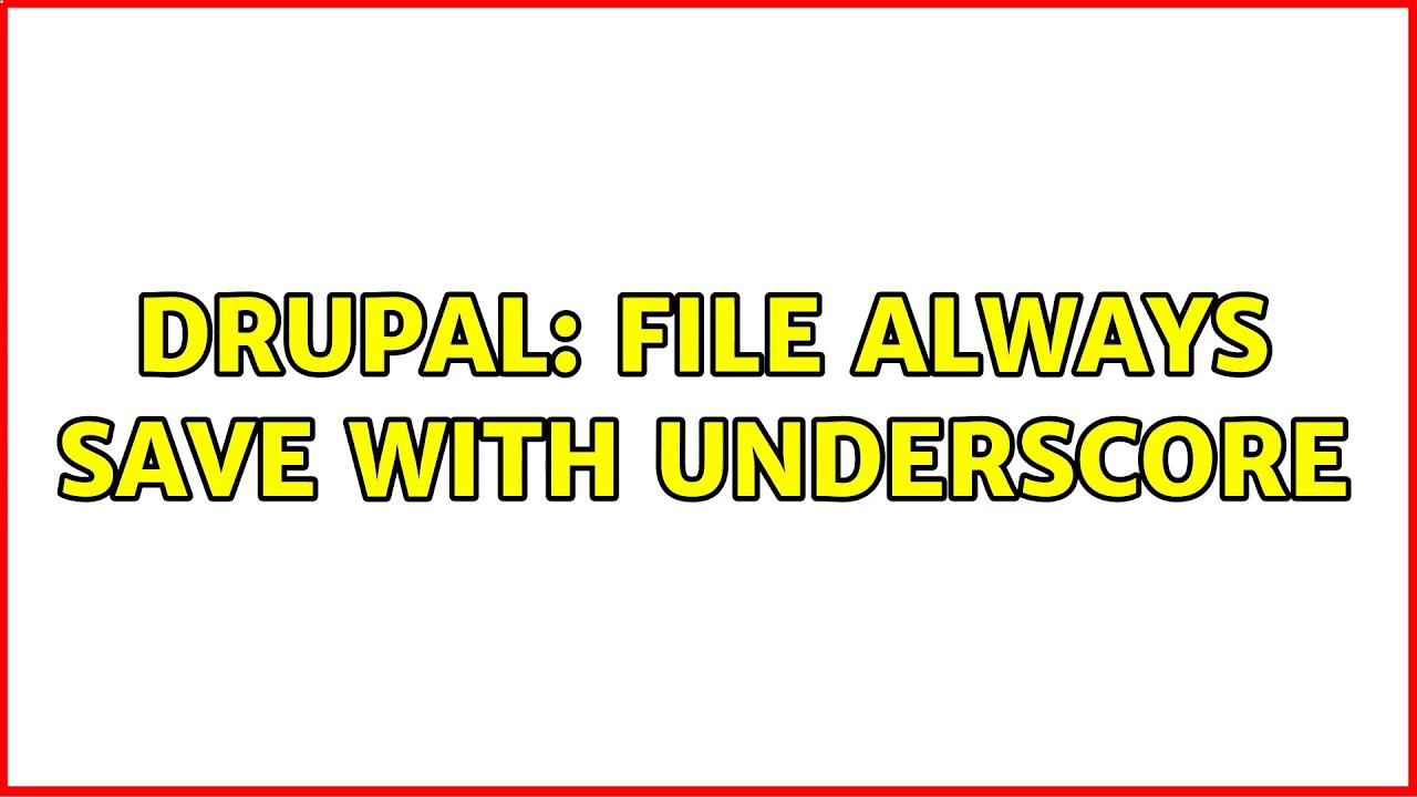 Drupal: File always save with underscore
