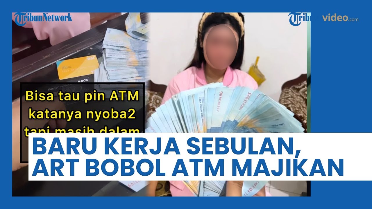 Baru Sebulan Kerja, ART Berani Bobol ATM Majikannya hingga Sentuh Angka ...