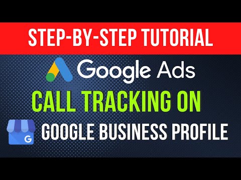 Google Ads Course [2023] - How To Add A Call Tracking Number To Google Business Profile