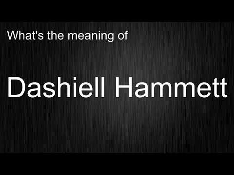 What's the meaning of "Dashiell Hammett", How to pronounce Dashiell Hammett?
