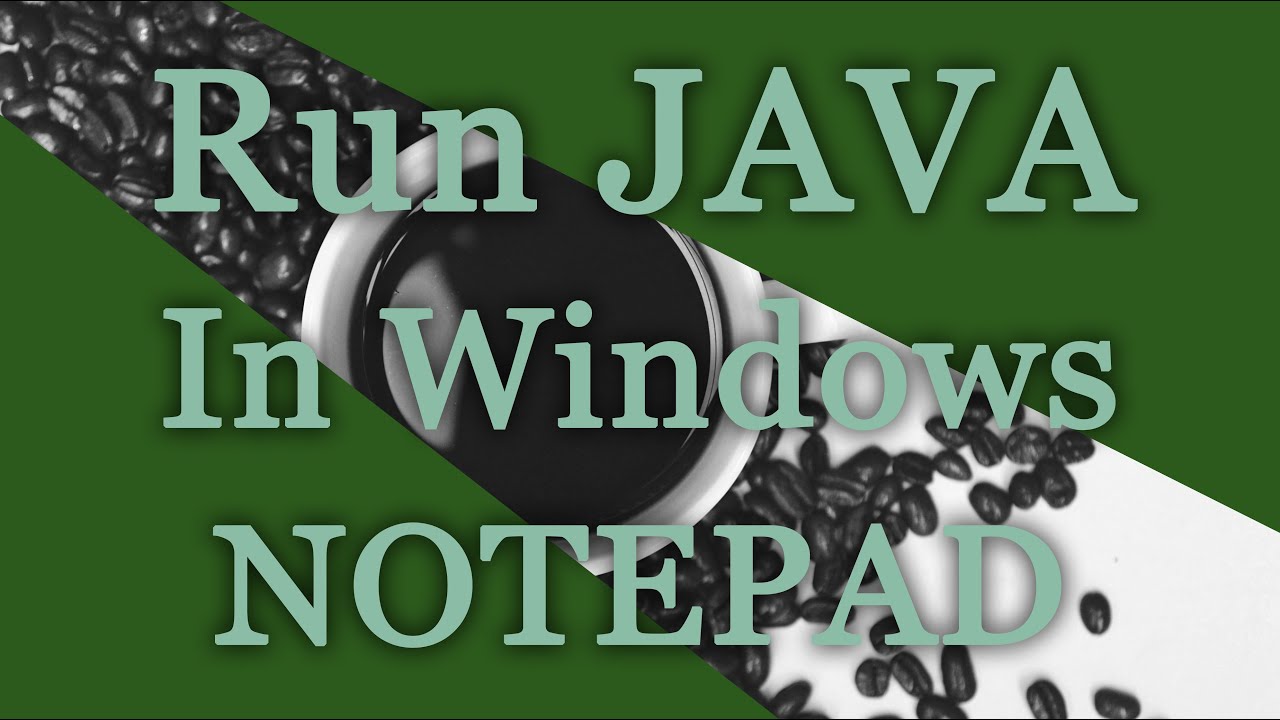 Setup and Run Java with Windows Notepad only