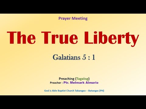 The True Liberty (Galatians 5:1) - Preaching (Tagalog)