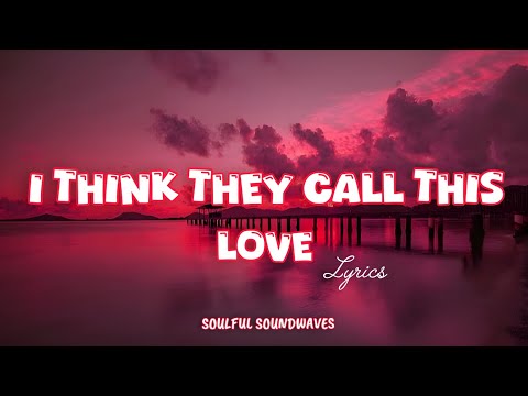 I Think They Call This Love ???? | Heartfelt Lyric Video by Soulful Soundwaves - Trending song 2025