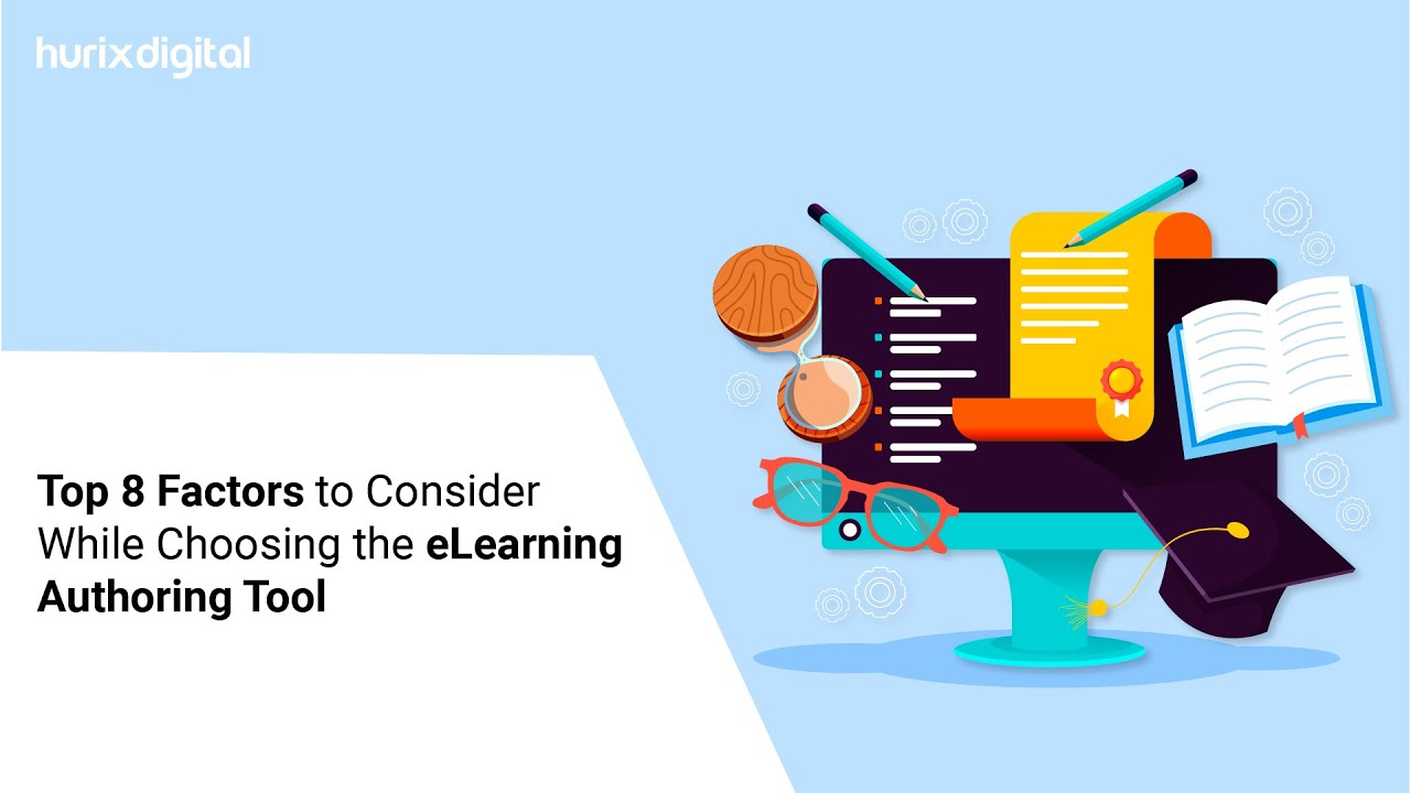 Top 8 Factors to Consider While Choosing the eLearning Authoring Tool | Hurix Digital