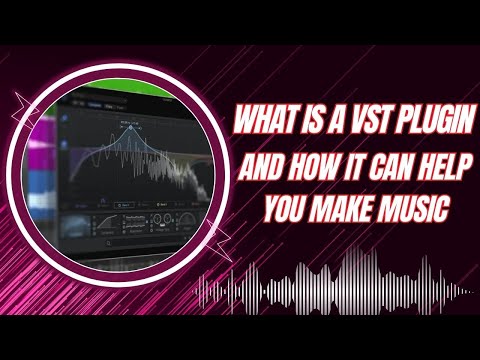 What Is a VST Plugin & How It Can Help You Make Music, VST Plugin, What Is a VST Plugin