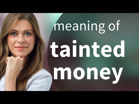 Understanding the Phrase "Tainted Money"