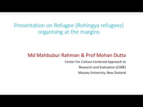 Presentation by Mahbubur Rahman and Prof. Mohan Dutta on refugee organising at the margins