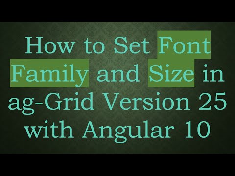 How to Set Font Family and Size in ag-Grid Version 25 with Angular 10