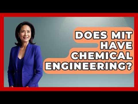 Does MIT Have Chemical Engineering? - Chemistry For Everyone