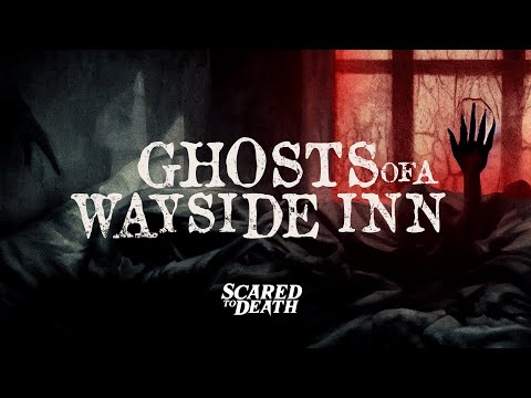 Scared to Death | Ghosts Of A Wayside Inn