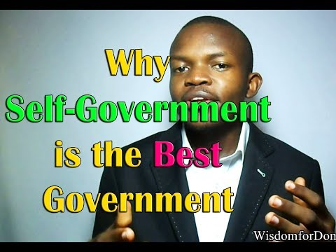 Why Self-Government Is The BEST Form of Government (2017)