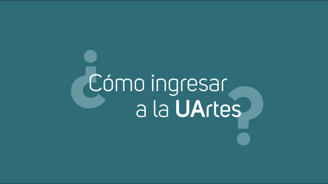 Proceso de admisiones UArtes 2021