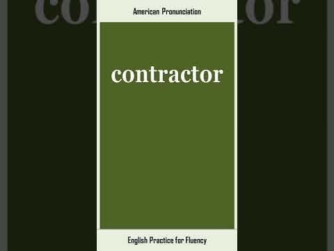 contractor, How to Say or Pronounce CONTRACTOR in American, British English, Pronunciation