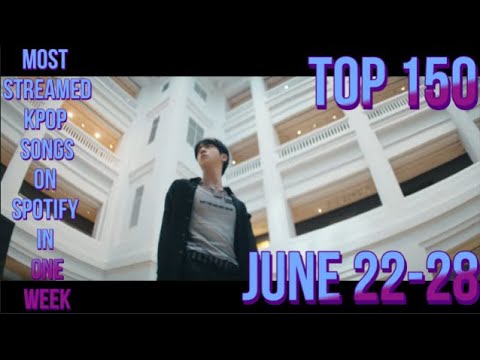 TOP 150 MOST STREAMED KPOP SONGS IN ONE WEEK OF JUNE 22-28