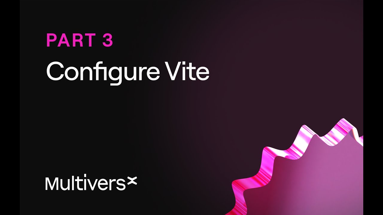 Part 3: Configure Vite Part 3: Configure Vite
