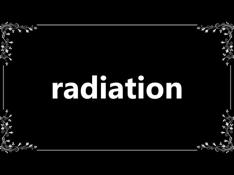 Radiation - Meaning and How To Pronounce