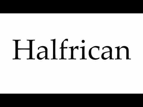 How to Pronounce Halfrican