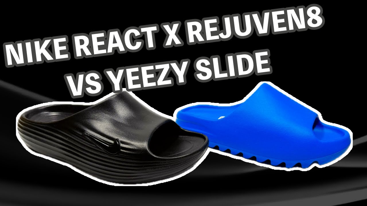 2025 Comparing Nike Reactx Rejuven8 vs Yeezy Slide