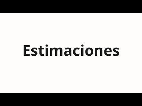 How to pronounce Estimaciones