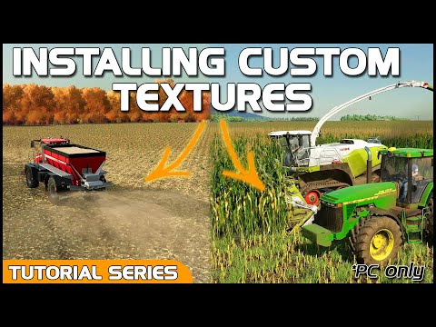 INSTALLING CUSTOM TEXTURES - A Tutorial for Farming Simulator 22