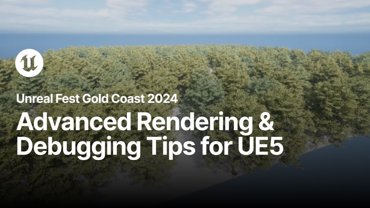 Advanced Rendering and Debugging Tips for Unreal Engine 5 | Unreal Fest Gold Coast 2024