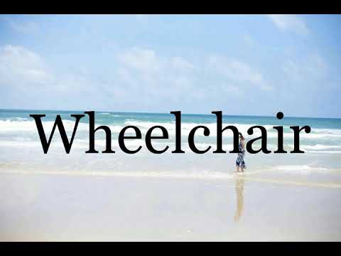 How To Pronounce Wheelchair????????????????????????Pronunciation Of Wheelchair