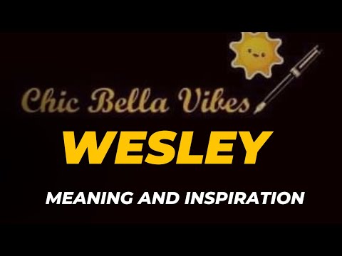 Exploring the Significance of the Name WESLEY #meaning #name #wesley