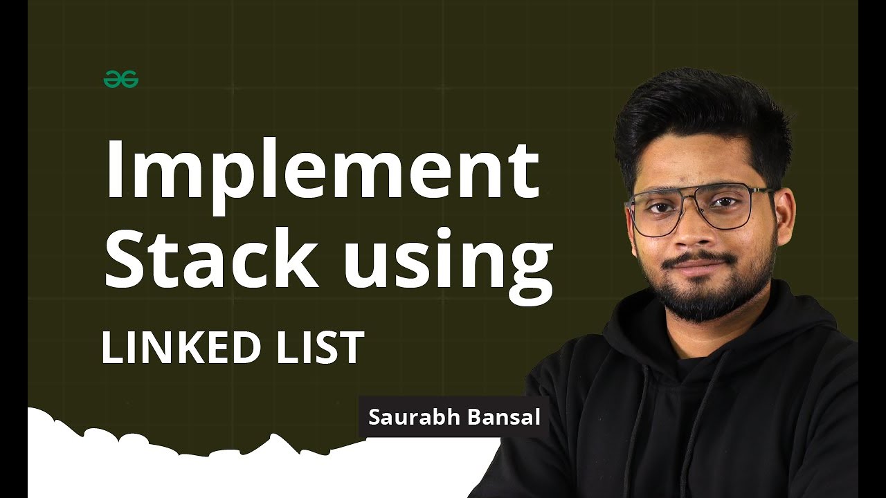 L-6 | Implement Stack using Linked List | Linked List Series | GeeksforGeeks Practice