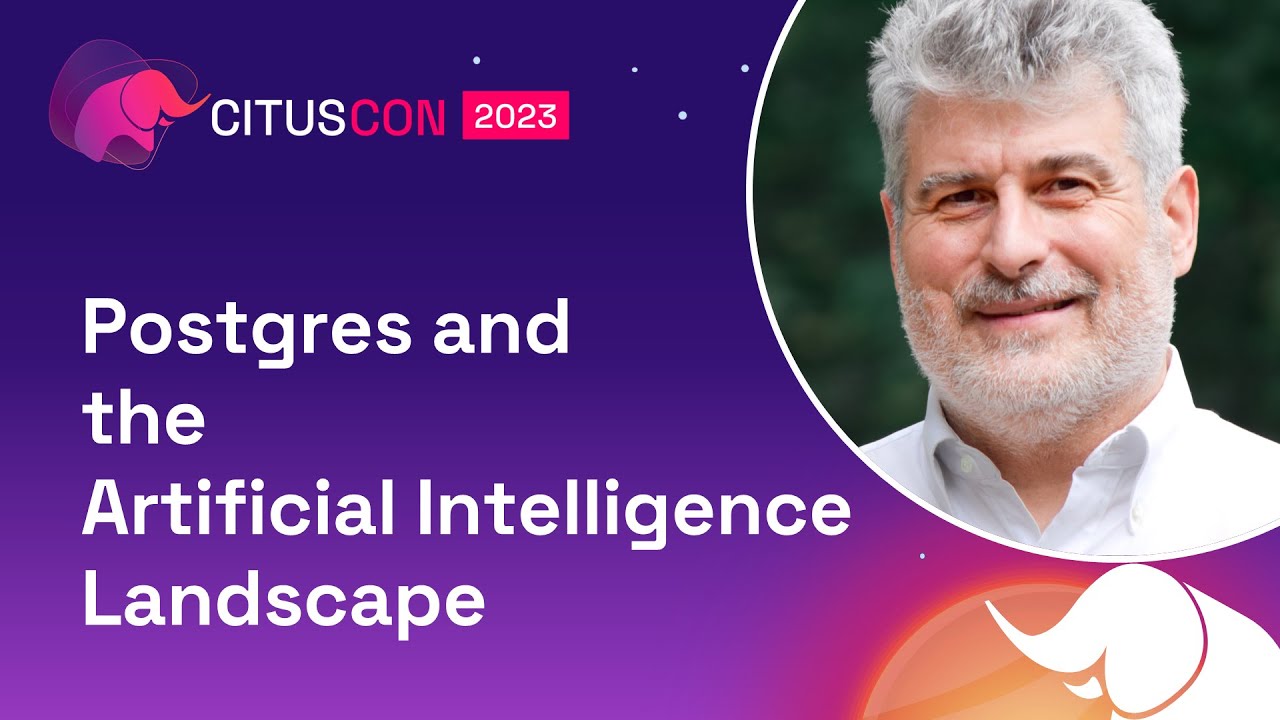 Postgres and the Artificial Intelligence Landscape | Citus Con: An Event for Postgres 2023