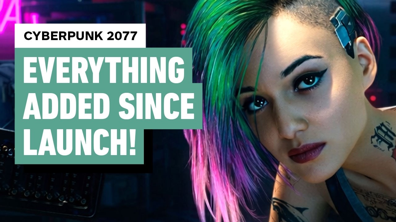 Cyberpunk 2077: Everything Major Added Since Launch
