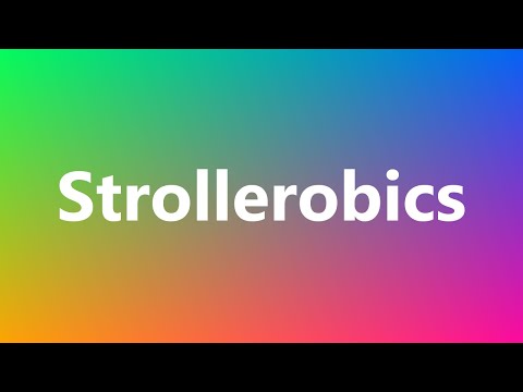 Strollerobics - Medical Meaning and Pronunciation