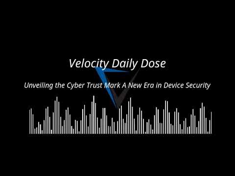 Unveiling the Cyber Trust Mark A New Era in Device Security