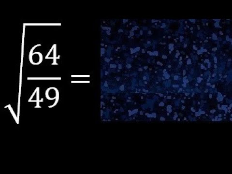Square root of 64/49 , roots of fractions. root of a fraction or division