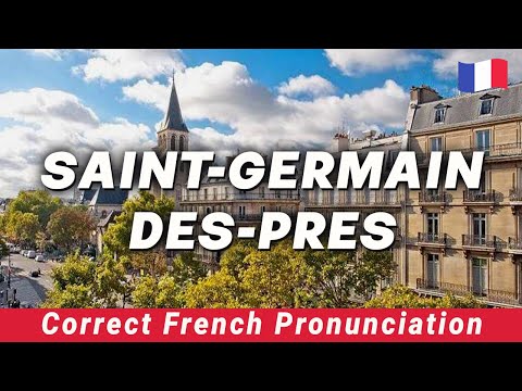 How to Pronounce SAINT-GERMAIN-DES-PRES In French (perfectly)