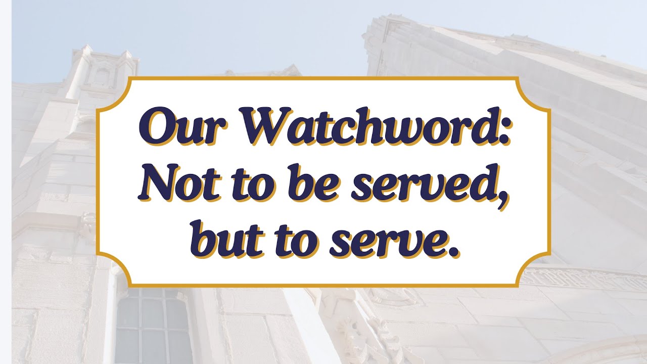 08/04/2024 - Our Watchword - Not To Be Served But To Serve - First ...