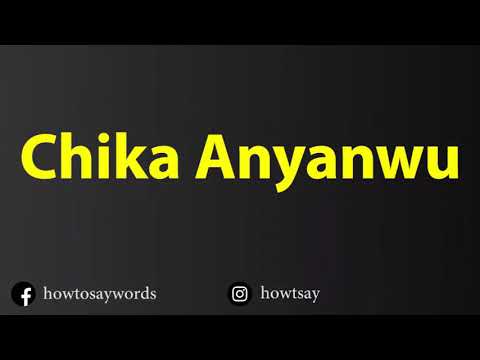 How To Pronounce Chika Anyanwu