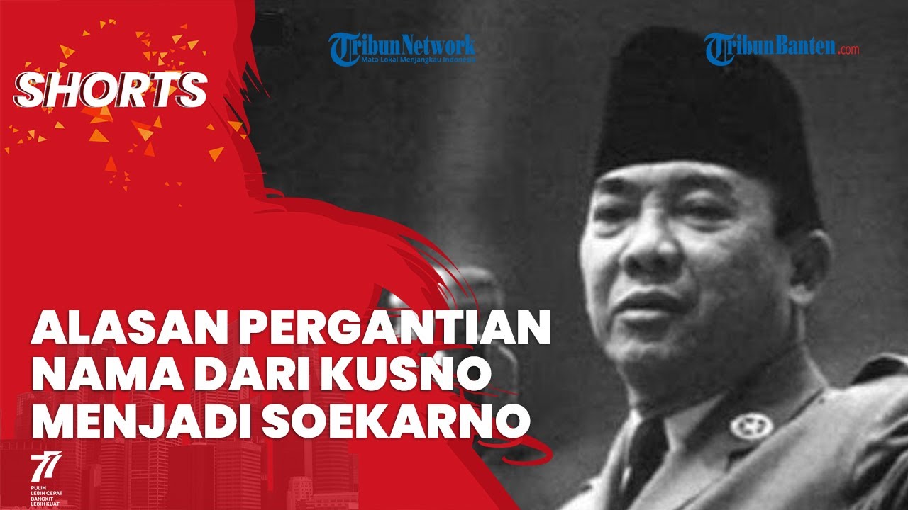 Memiliki Nama Kecil Kusno Sosrodihardjo, Bung Karno Ganti Nama Menjadi ...